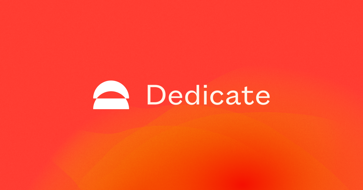Dedicate | Welcome